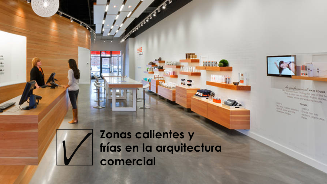 Zonas calientes y frías en la arquitectura comercial - ESTUDIO VIDA